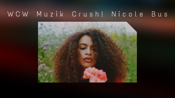 WCW Muzik Crush! Nicole Bus’ Releases Debut Album Kairos! - Muzik Junqie